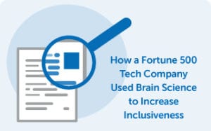 How a Fortune 500 Tech Company Used Brain Science to Increase ...